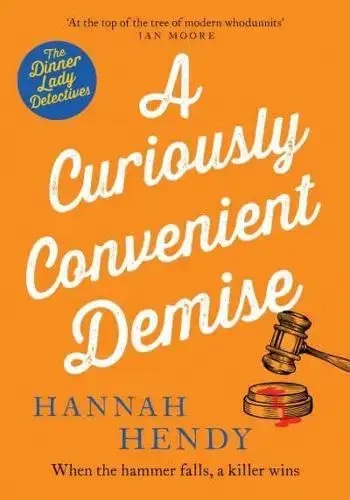 Hannah Hendy - A Curiously Convenient Demise Dinner Lady Detectives ...